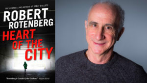 Print Matters: Heart of the City, by Toronto author Robert Rotenberg
