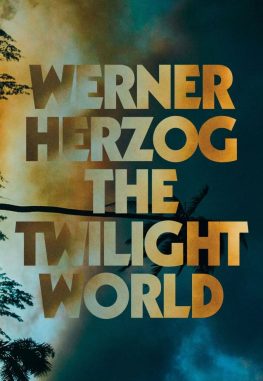 Werner Herzog - "The Twilight World"