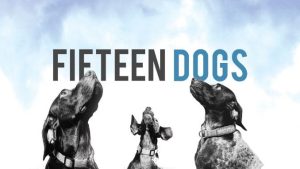 Fifteen Dogs, based on the book by André Alexis